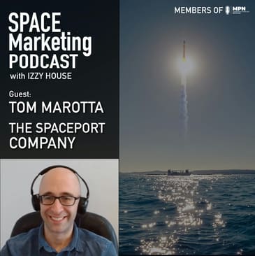 Space Marketing Podcast - Tom Marotta with the spaceport Company ...