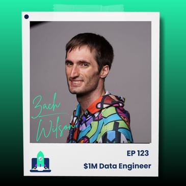 124: Meet The Million Dollar Data Engineer w/ Zach Wilson