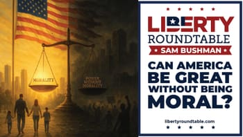 Welcome to Liberty RoundTable! Hosted By: Sam Bushman and Friends On ...