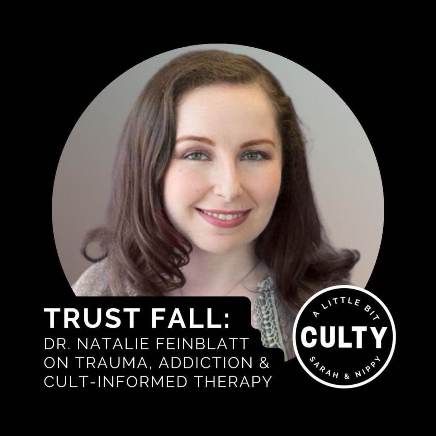Trust Fall: Dr. Natalie Feinblatt on Trauma, Addiction & Cult-Informed ...