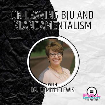S2E09: On Leaving BJU and Klandamentalism — with Dr. Camille Lewis ...