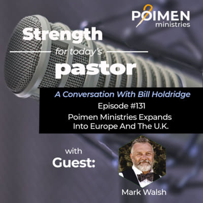 131- Poimen Ministries Expands into Europe and the U.K.- with Mark ...