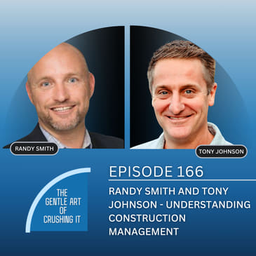 EP 166: Randy Smith and Tony Johnson - Understanding Construction ...