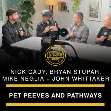 Pet Peeves and Pathways with Nick Cady, Bryan Stupar Mike Neglia + John ...