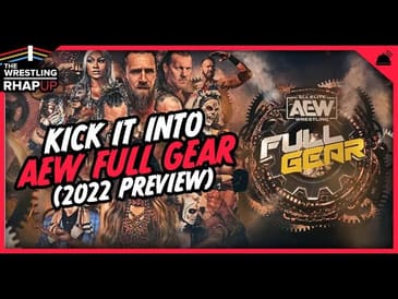 Wrestling RHAPUp | Kick It Into AEW Full Gear (2022 Preview) | RHAP ...