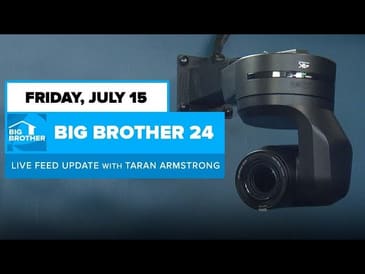 BB24 July 15 Live Feed Update | Big Brother 24 | RHAP BB26 Live Feed ...