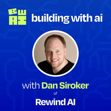 Augmenting human capabilities with AI | Dan Siroker (CEO of Rewind AI)