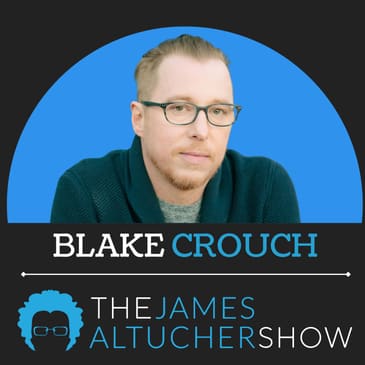 Navigating Alternate Realities with Blake Crouch | The James Altucher ...