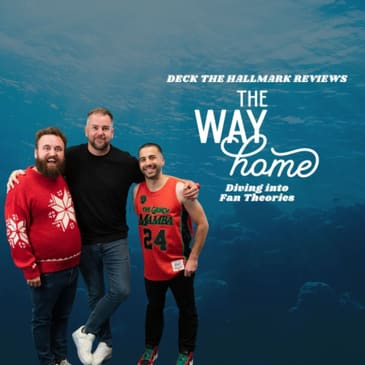 The Way Home - Diving into Fan Theories ft. Ryan Pappolla | Deck the ...