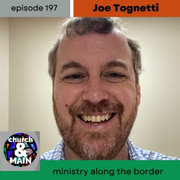 Ministry Along the Border with Joe Tognetti | Episode 197 | Church ...