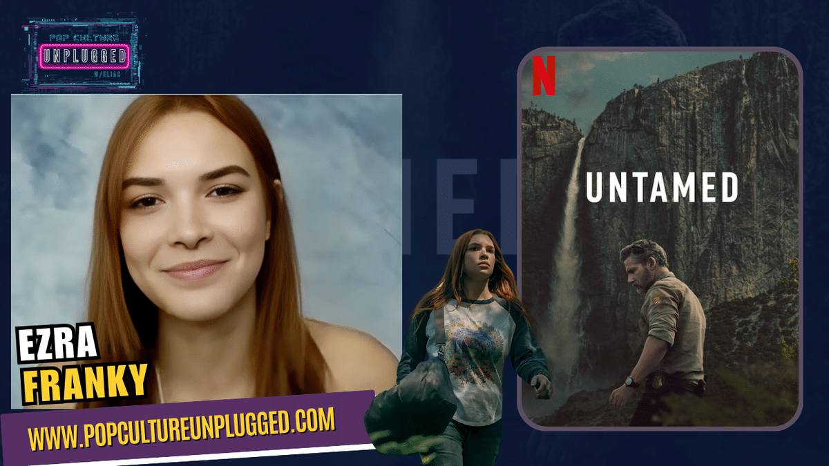 Ezra Franky: Strength and Survival in Netflix’s 'Untamed' | Pop Culture Unplugged w/ Elias ...