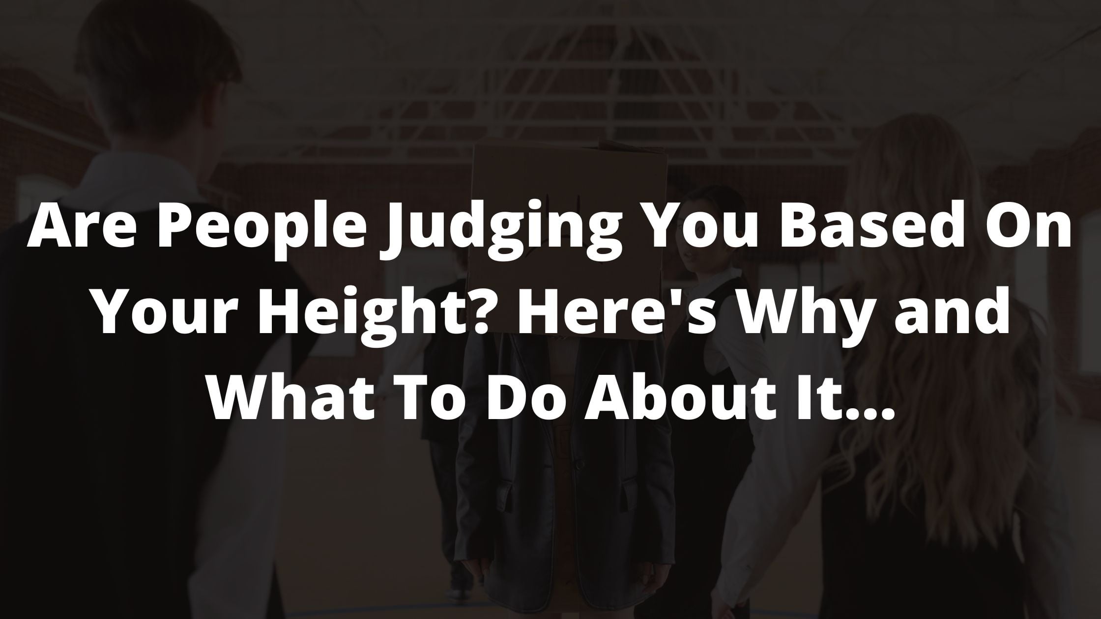Ep. 160: Are People Judging You Based On Your Height? Here's Why and ...