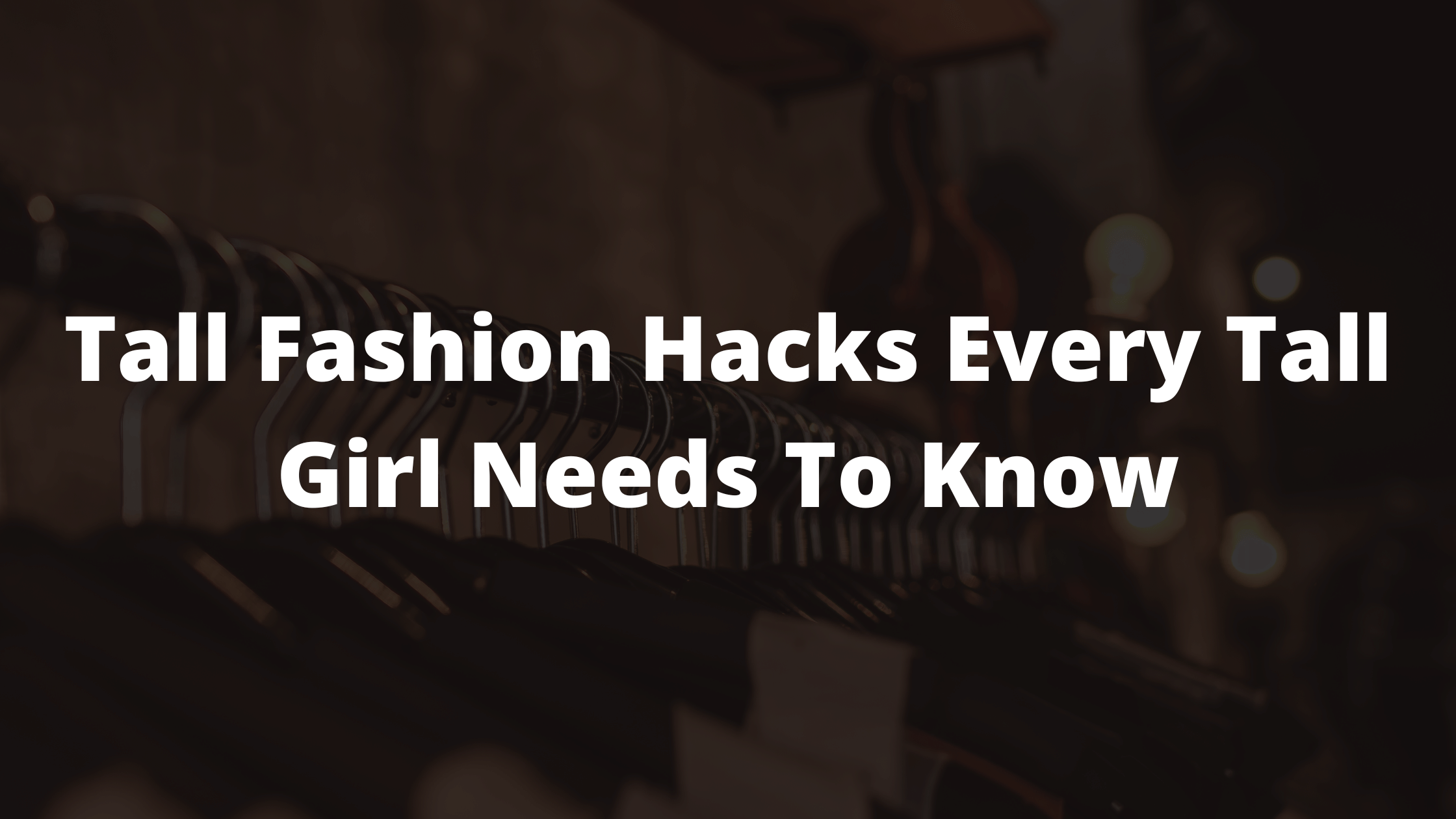 Ep. 155: Tall Fashion Hacks Every Tall Girl Needs To Know... | A Tall ...