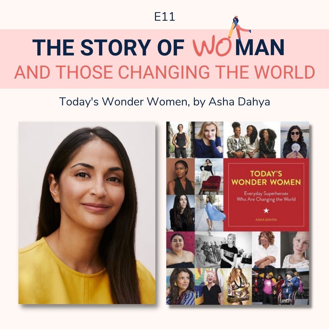 E11: Woman and Those Changing the World: Asha Dahya, Today's Wonder ...