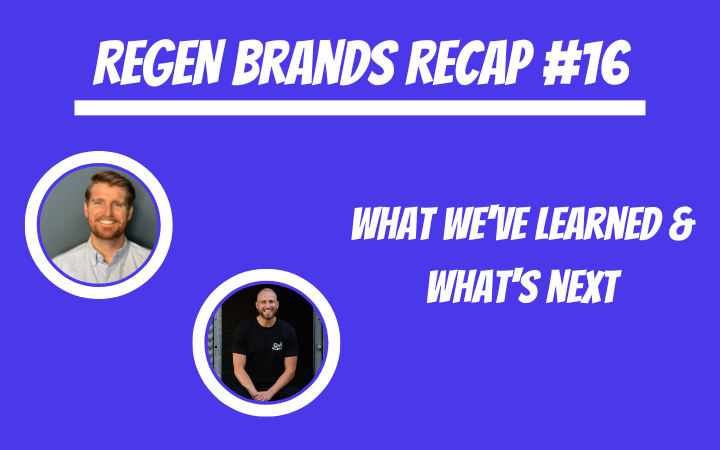 ReGen Brands Recap #16 | The ReGen Brands Podcast - the podcast about ...