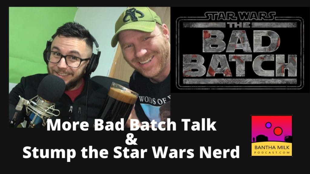 Stump the Star Wars Nerd & Bad Batch Ep 5 & 6 Review/Rundown/Spoilers | Unlock the secrets and ...