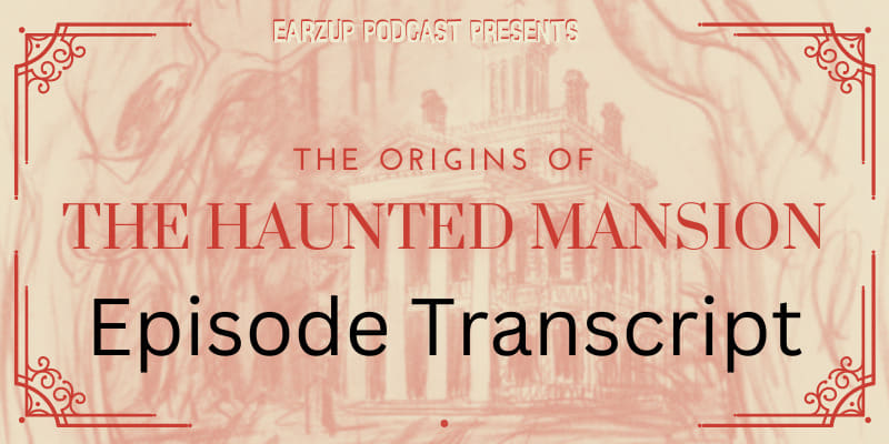 Podcast Transcript |The Origins of The Haunted Mansion | Unlock the ...
