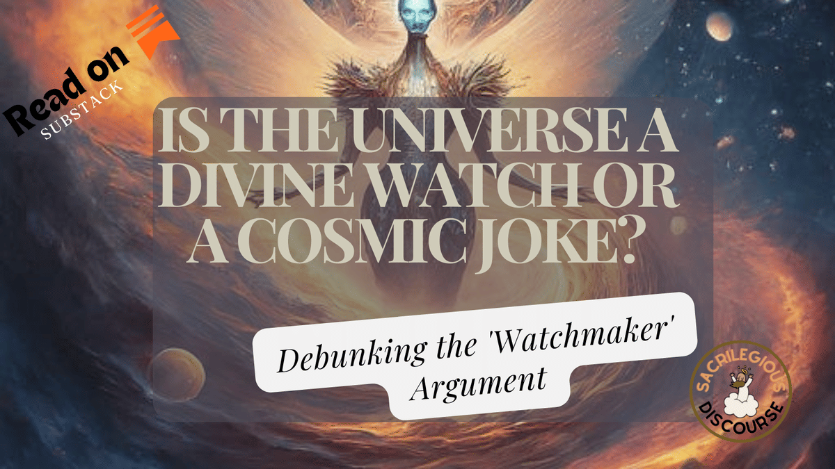 Is the Universe a Divine Watch or a Cosmic Joke? Debunking the ...