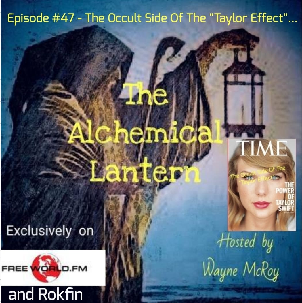 The Alchemical Lantern - Episode #47 - The Occult Side Of The "Taylor Effect"...