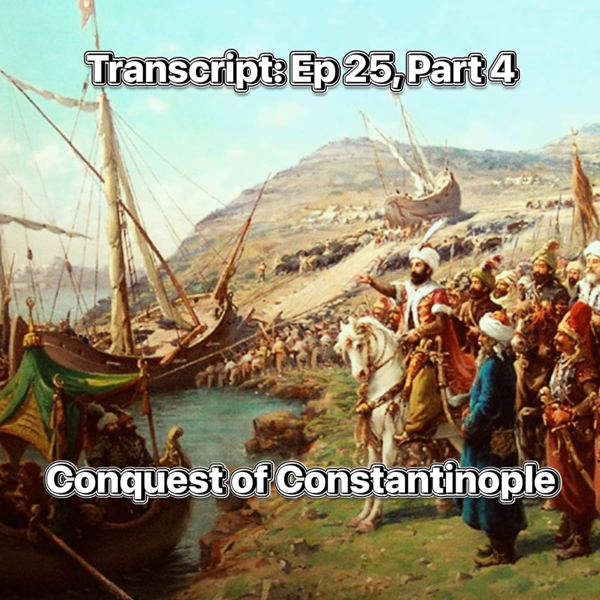 Transcript: "The Siege Continues April 19- May 15, 1453" The Conquest ...