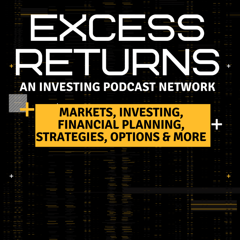 Excess Returns | About Our Podcast | Excess Returns Podcasts - Helping Make You a Better Investor