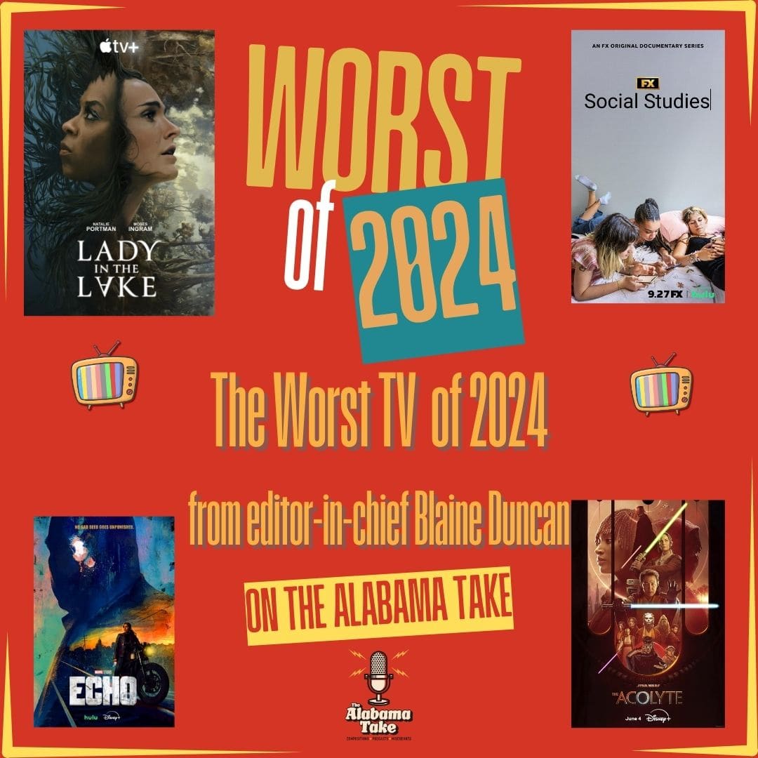 Worst TV 2024 | The Alabama Take - Compositions, Podcasts, and Miscreants