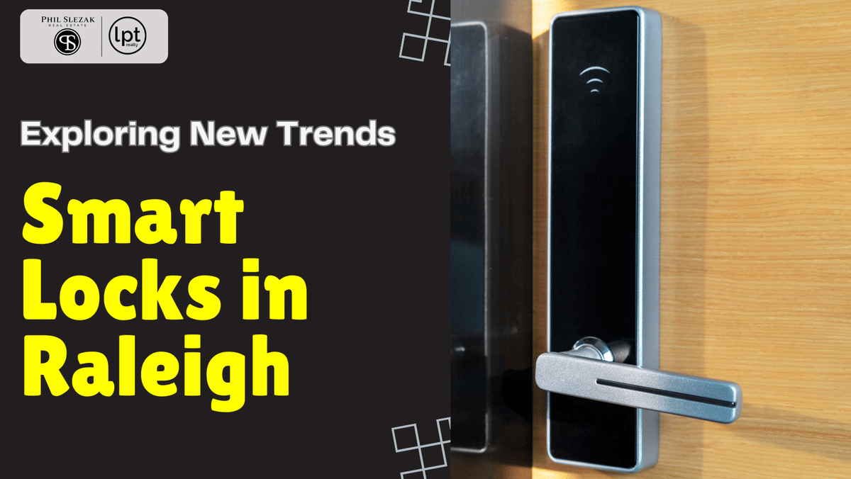 How Smart Locks Are Becoming Popular in Raleigh | Real Estate Talk with ...