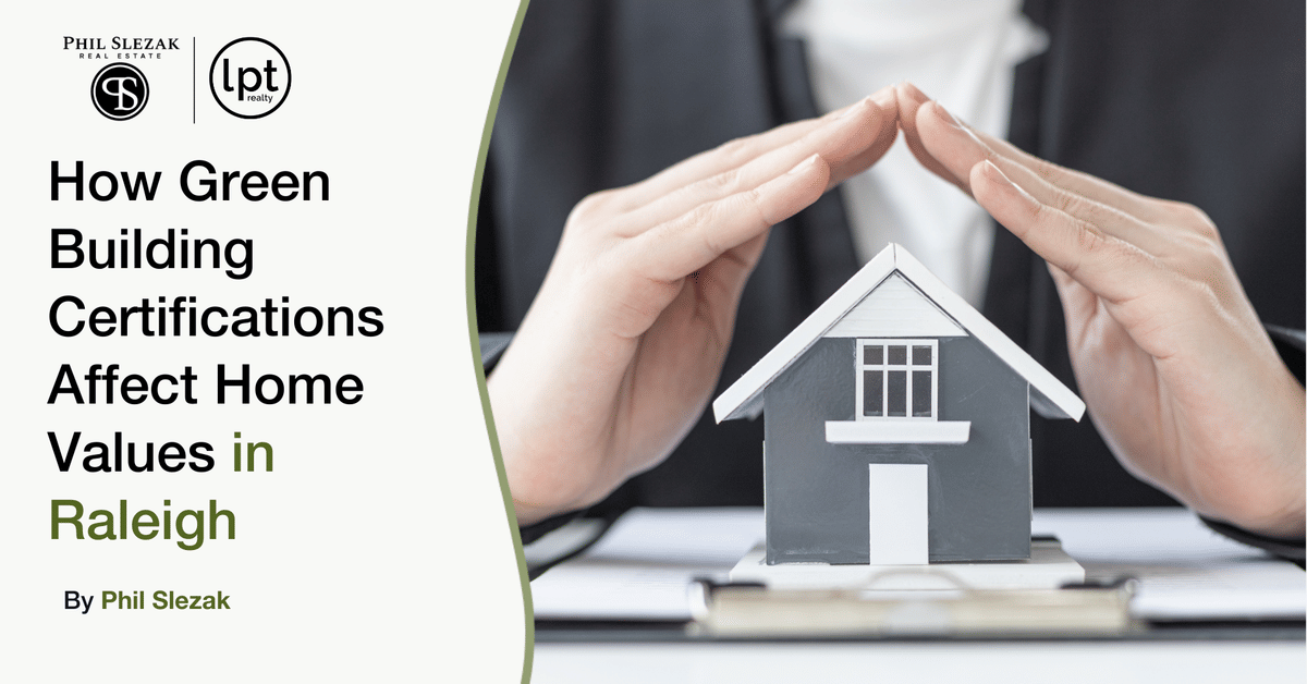 How Green Building Certifications Affect Home Values in Raleigh | Real ...