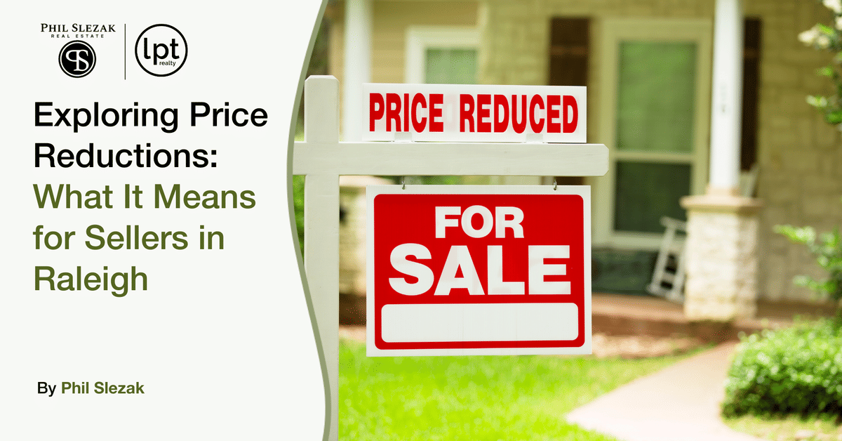 Exploring Price Reductions: What It Means for Sellers in Raleigh | Real ...