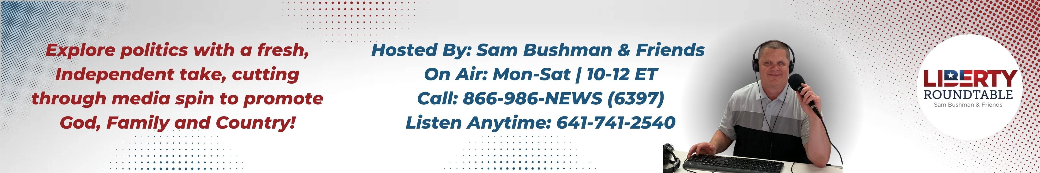 Welcome to Liberty RoundTable! Hosted By: Sam Bushman and Friends On ...