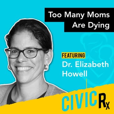 America's maternal mortality crisis, with Dr. Elizabeth Howell (EP.30 ...