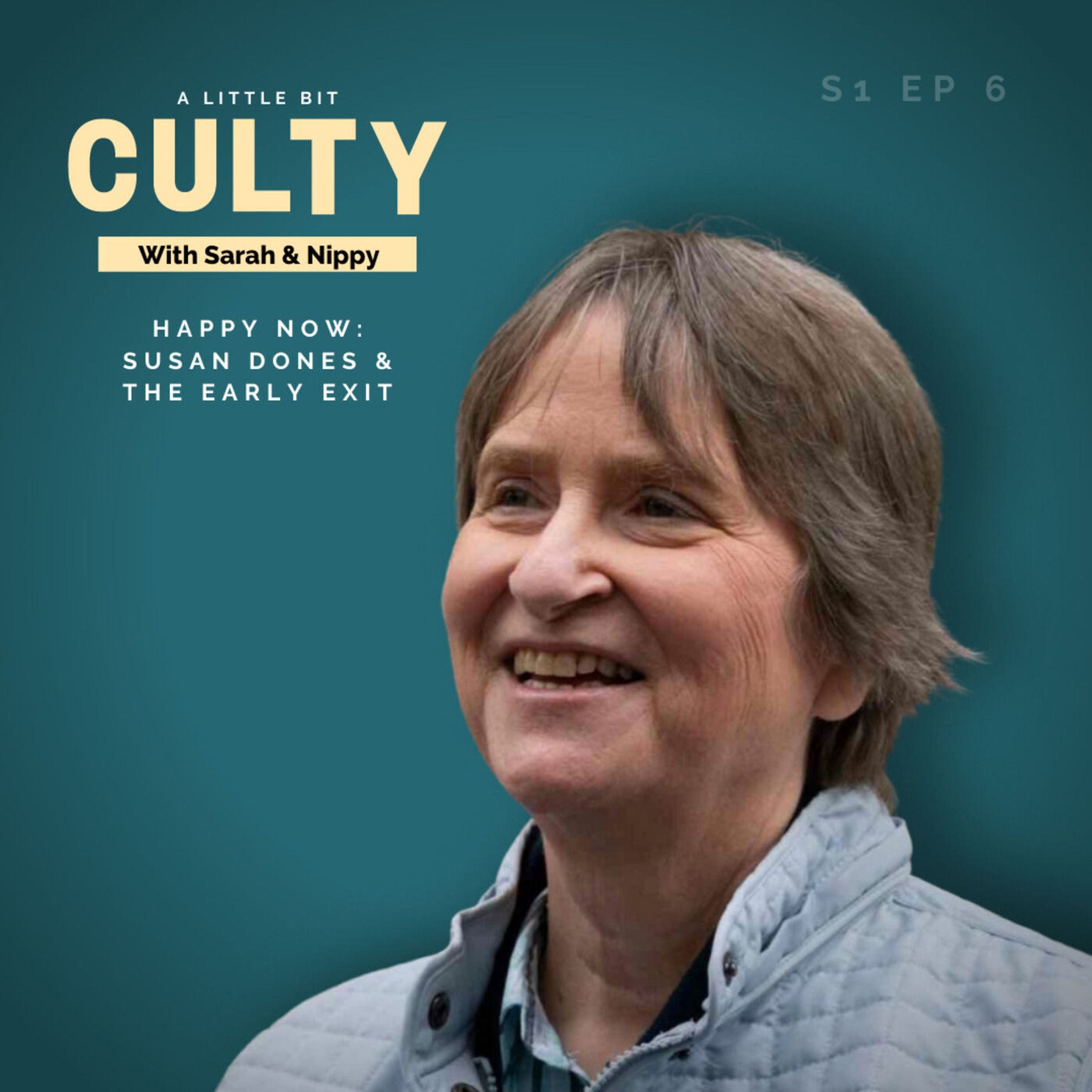 Happy Now: Susan Dones & The Early Exit | A Little Bit Culty with Sarah ...