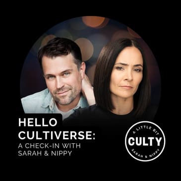 Hello Cultiverse 10/20/22 | A Little Bit Culty with Sarah and Nippy.