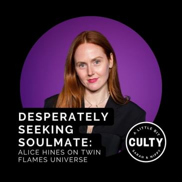 Desperately Seeking Soulmate: Alice Hines on Twin Flames Universe | A Little Bit Culty with ...