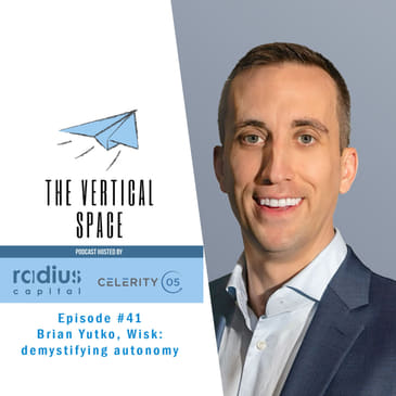 #41 Brian Yutko, Wisk: demystifying autonomy