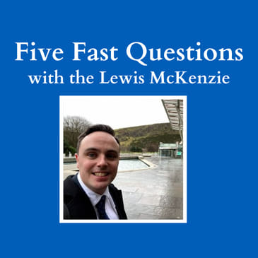 Five Fast Questions with Lewis McKenzie | 63 Percent Scottish: A Scotland Appreciation Podcast